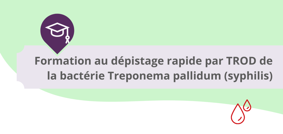Formation habilitante au TROD syphilis - Vers des alpes sans sida en ...